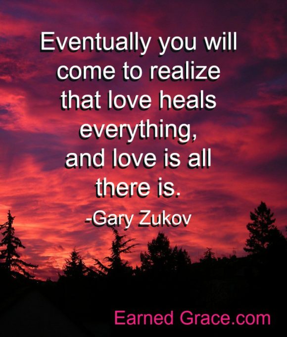 Eventually-you-will-come-to-realize-that-love-heals-everything-and-love ...